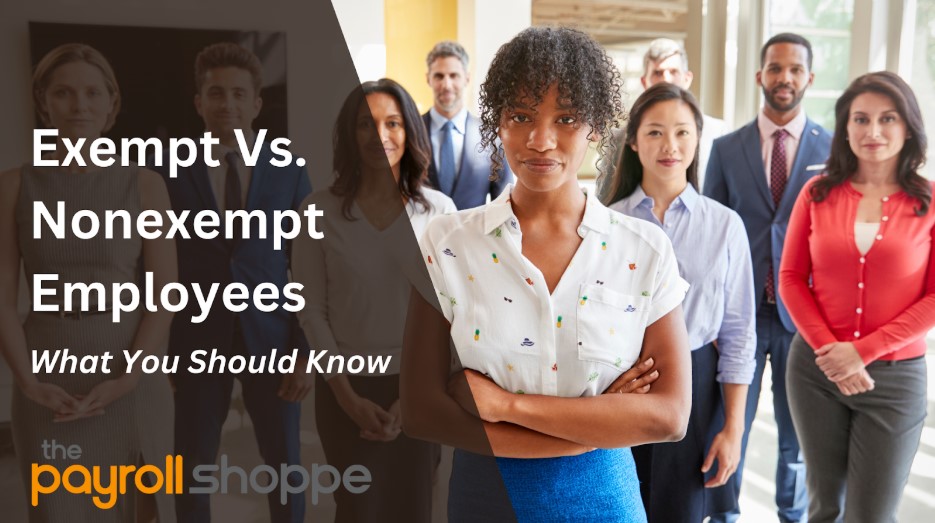 Exempt Vs. Nonexempt Employees: What You Should Know - The Payroll Shoppe